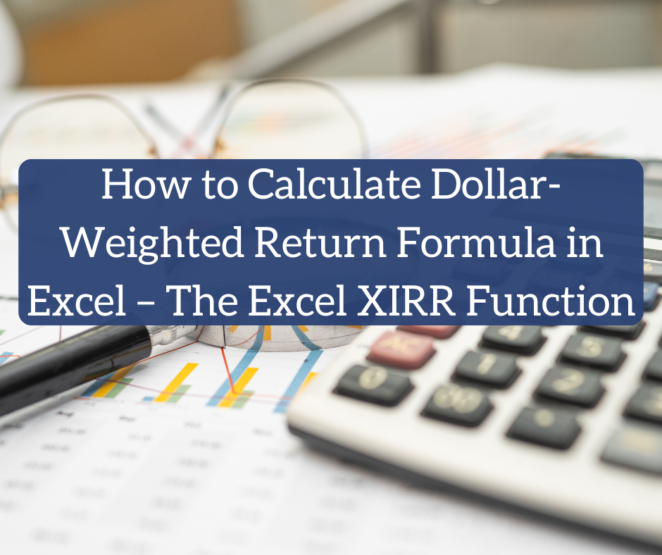 Dollar-Weighted Return Formula – The Excel XIRR Function | White Coat ...
