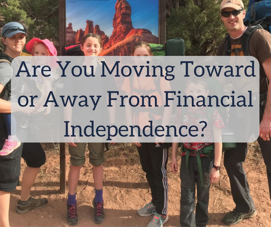 Are You Moving Toward or Away from Financial Independence?