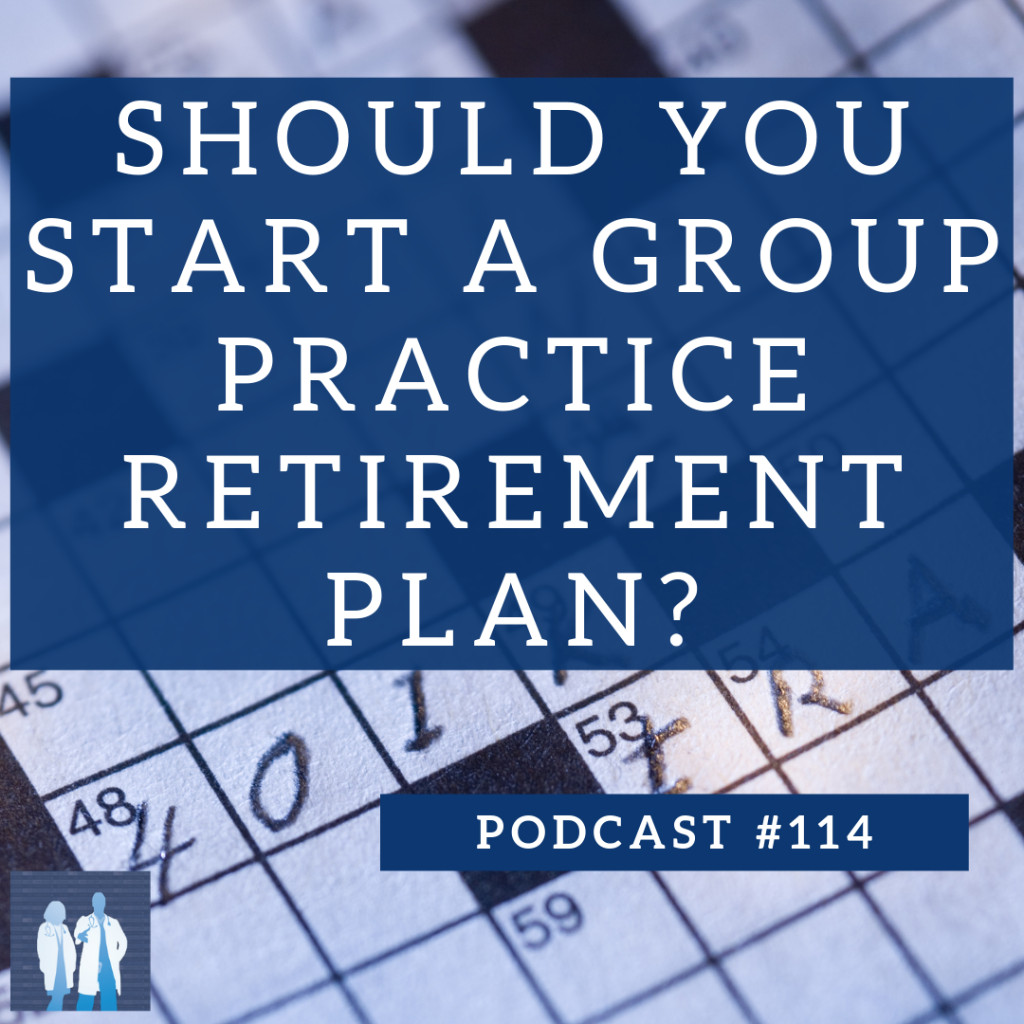 Should You Start a Group Practice Retirement Plan? - Podcast #114 ...