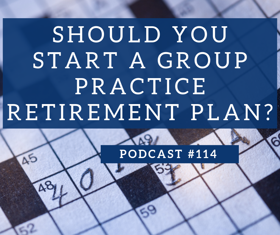 Should You Start a Group Practice Retirement Plan? | White Coat Investor
