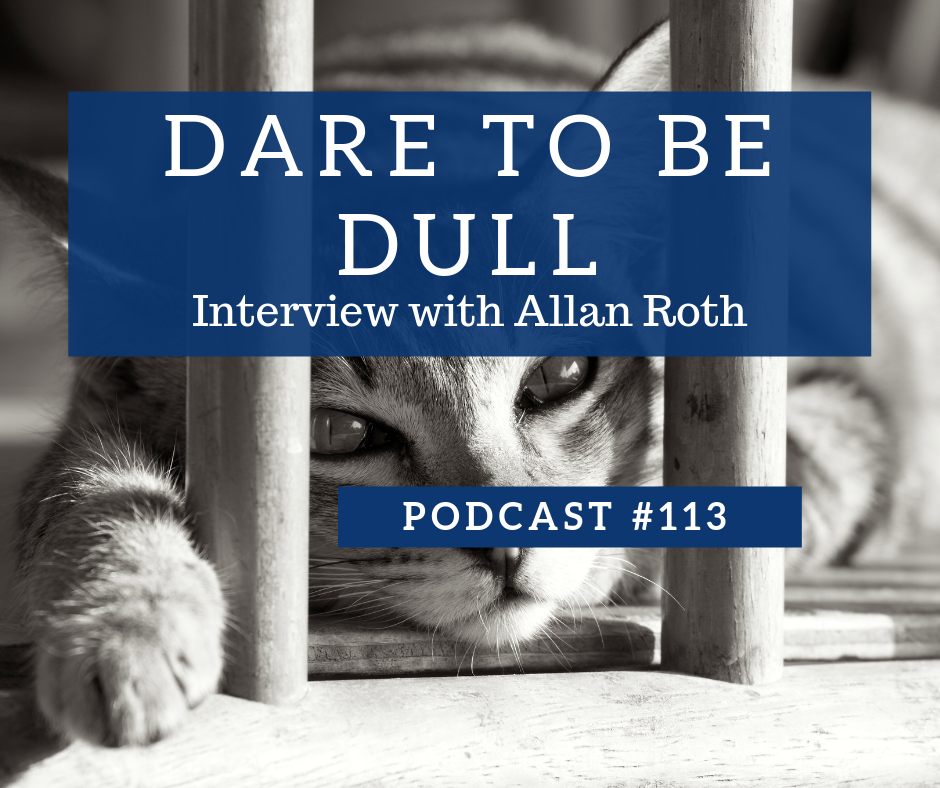 Dare to Be Dull with Allan Roth | White Coat Investor