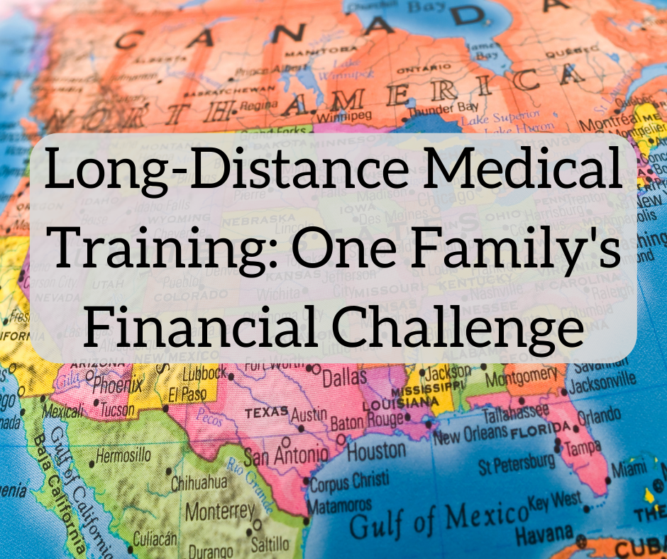 Long-Distance Medical Training: One Family's Financial Challenge ...