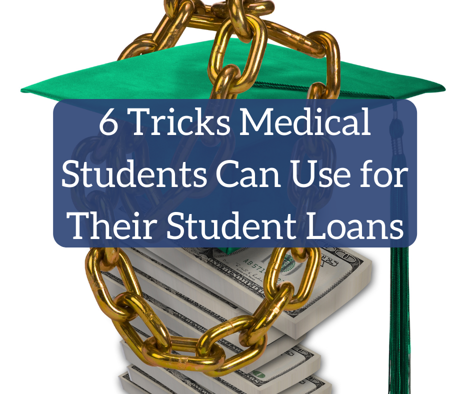 6 Tricks Medical Students Can Use for Their Student Loans | White Coat ...