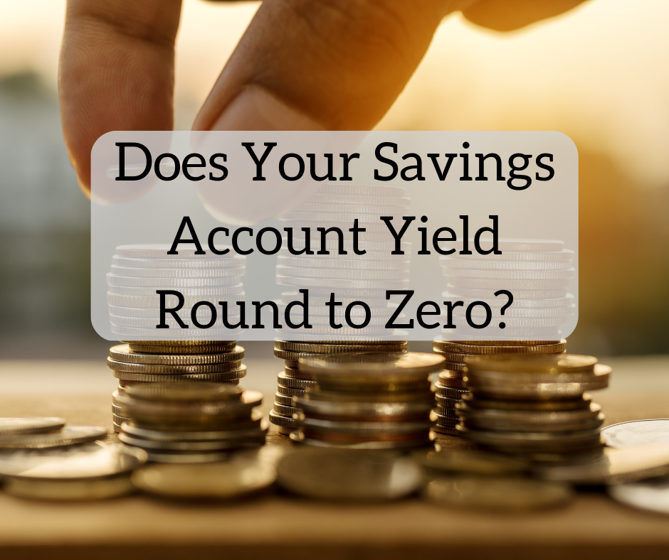 Does Your Savings Account Yield Round to Zero? | White Coat Investor