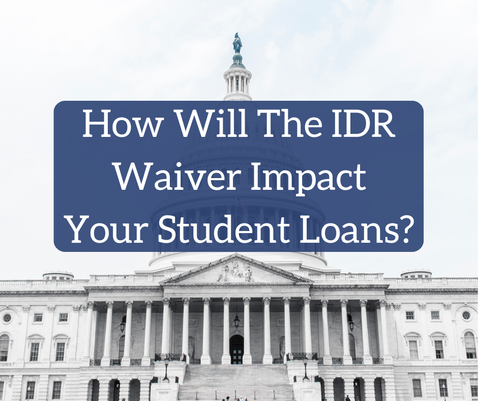 IDR Waiver Student Loans - Are You Eligible? | White Coat Investor