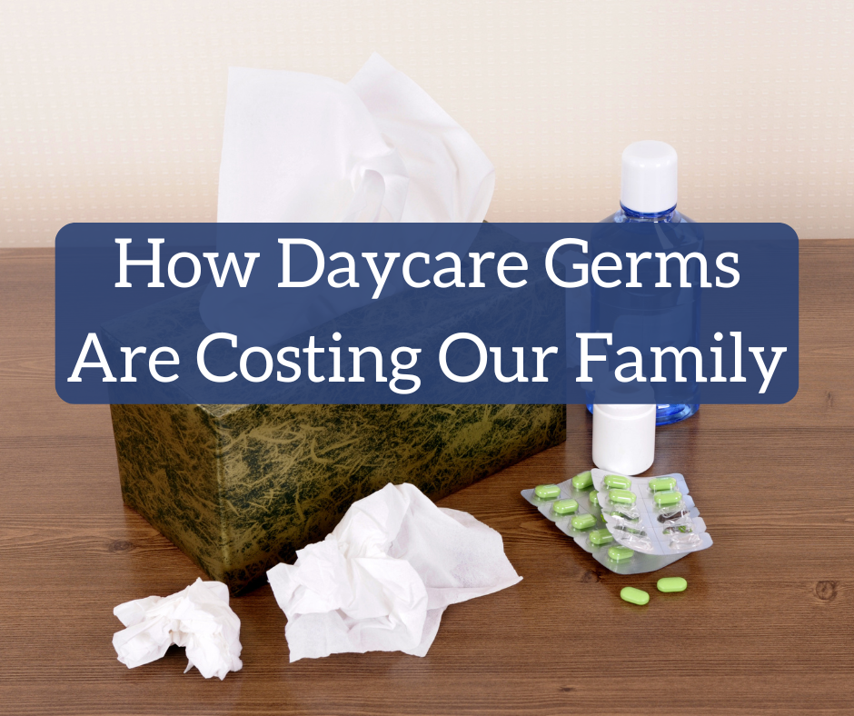 25 Sick Days in 5 Months: How Daycare Germs Are Costing Our Family ...