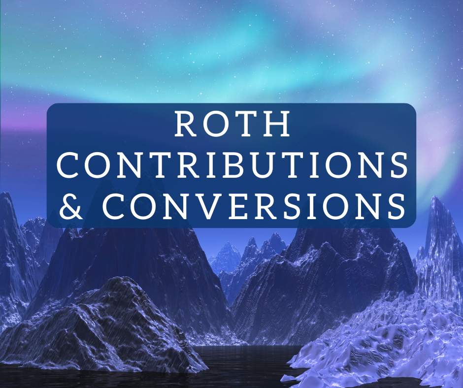 Roth Contributions and Conversions | White Coat Investor