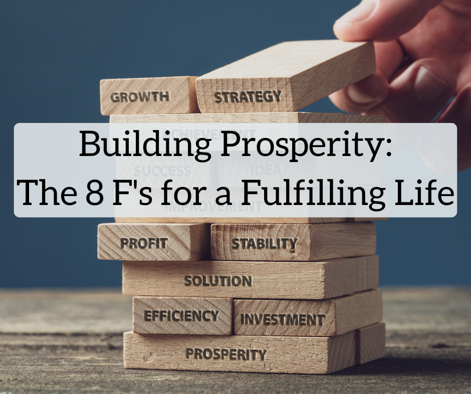 Building Prosperity: Exploring the 8 F's for a Fulfilling Life | White ...
