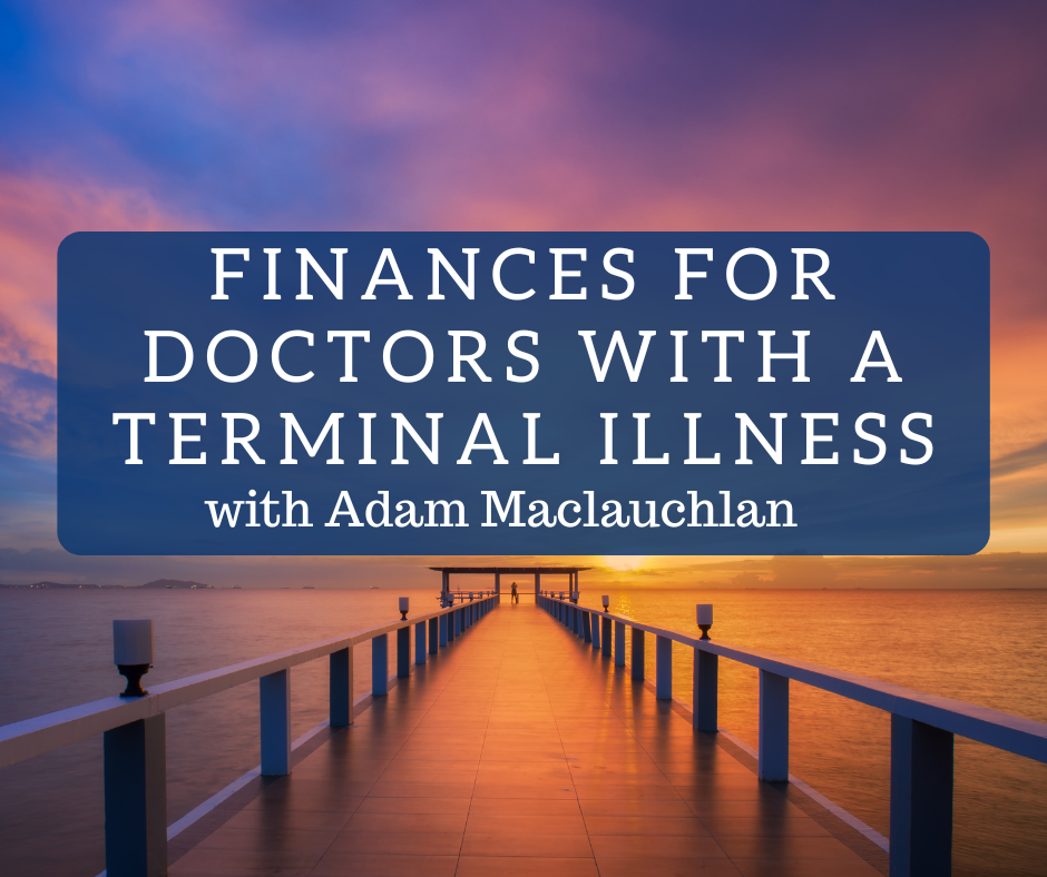 Finances for Doctors with a Terminal Illness | White Coat Investor