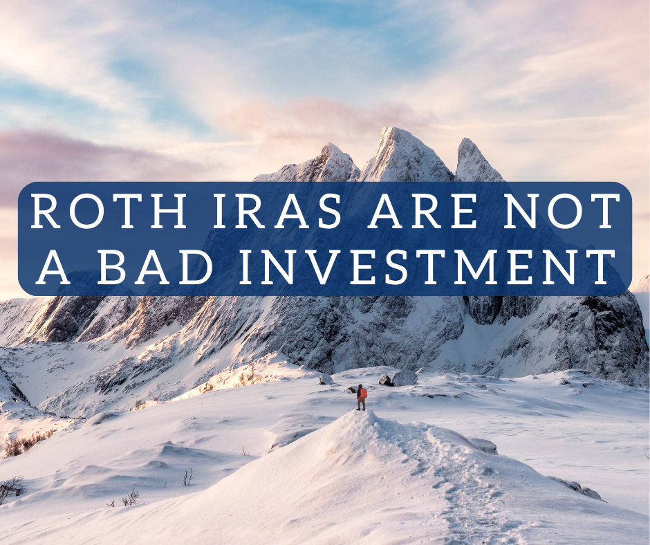 Roth IRAs Are NOT a Bad Investment | White Coat Investor