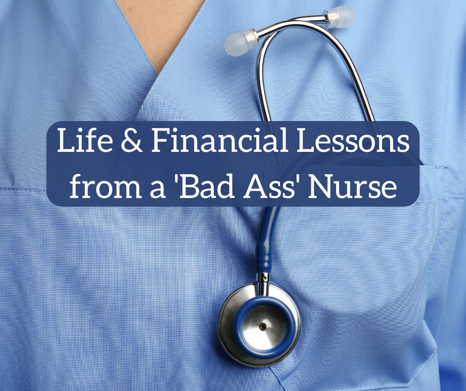 Life and Financial Lessons from a 'Bad Ass' Nurse | White Coat Investor
