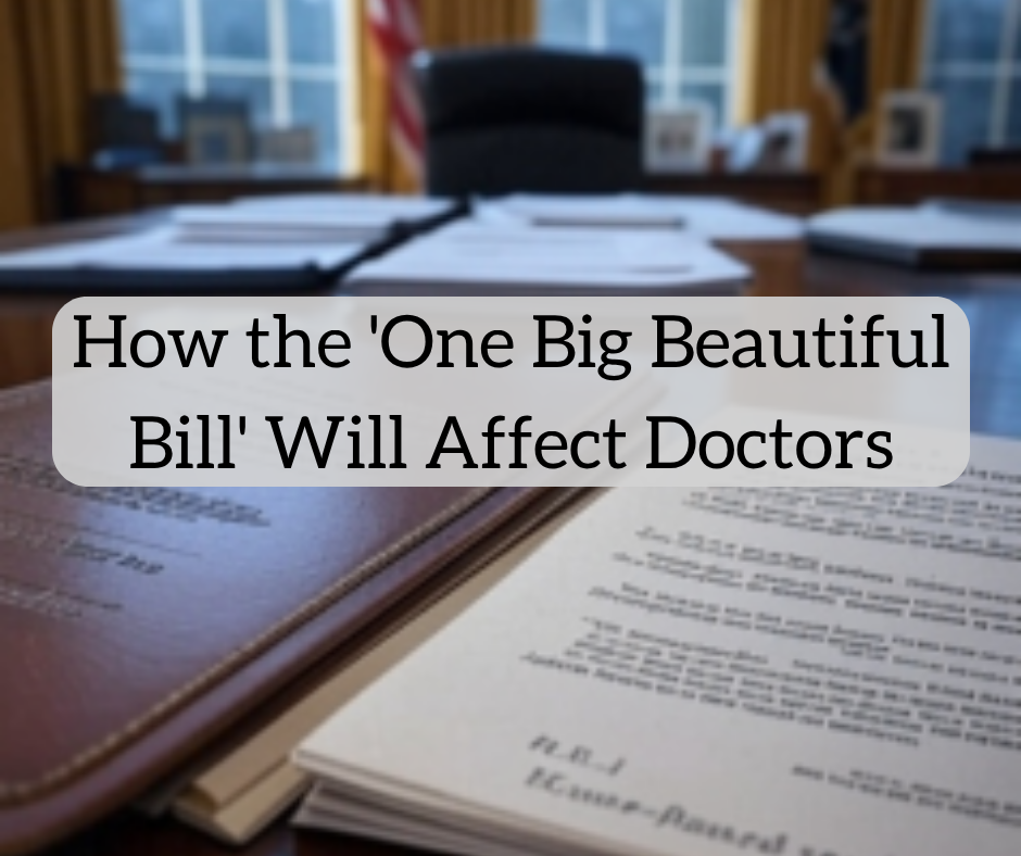How the 'One Big Beautiful Bill' Act Will Affect Doctors | White Coat ...
