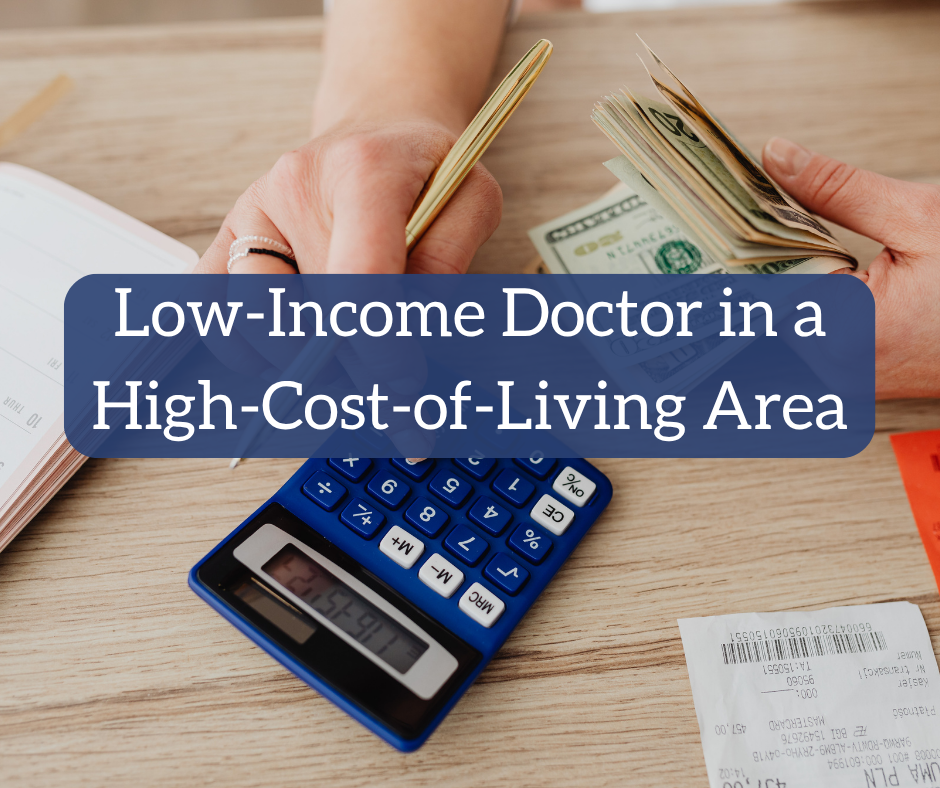 Low-Income Doctor in a High-Cost-of-Living Area (HCOL) | White Coat ...