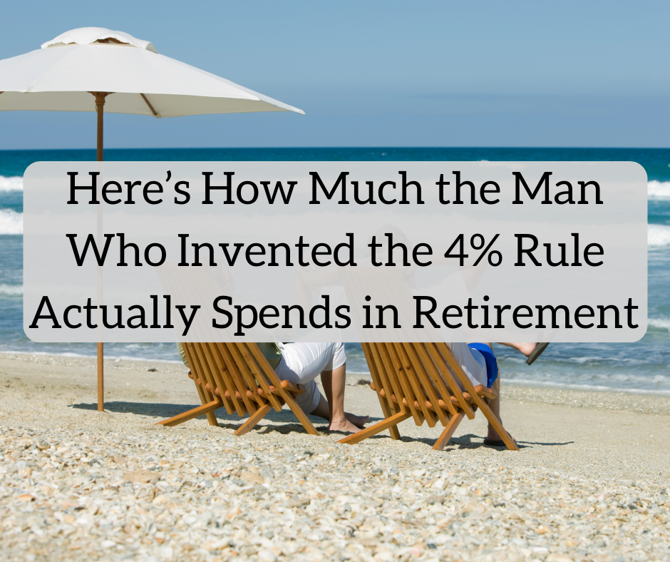 Here’s How Much the Man Who Invented the 4% Rule Actually Spends in ...