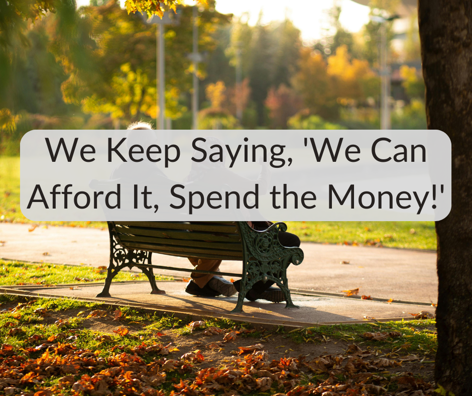 We Keep Saying, 'We Can Afford It, Spend the Money!': Real Life ...